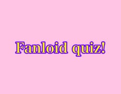 Which fanloid are you? (WIP) - Quiz | Quotev
