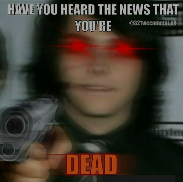 Pick random shit and I'll give you a MCR meme - Quiz | Quotev