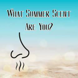 What Summer Scent Are You? - Quiz | Quotev