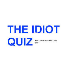 Are you are idiot Quiz? - Quiz | Quotev