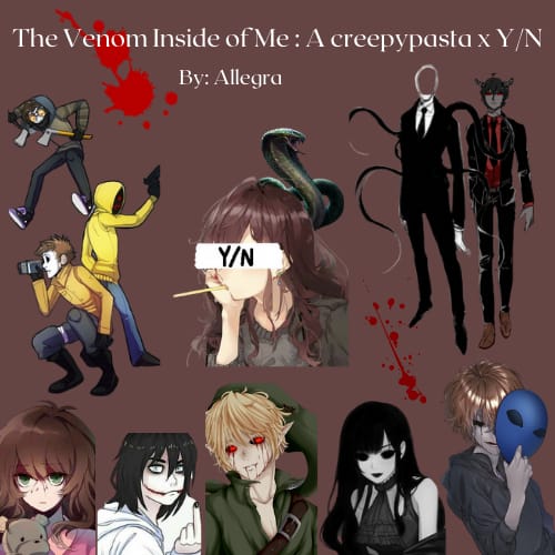 The Venom Inside of me: A creepypasta x Y/N Part 2 - Quiz | Quotev