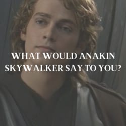 What would Anakin Skywalker say to you? - Quiz | Quotev