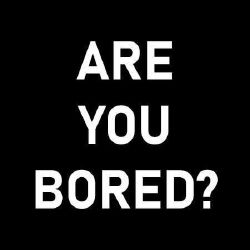 Are you bored? - Quiz | Quotev