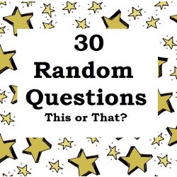 30 Random Questions-This or That - Survey | Quotev