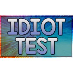 The Idiot Test 5 - Test | Quotev