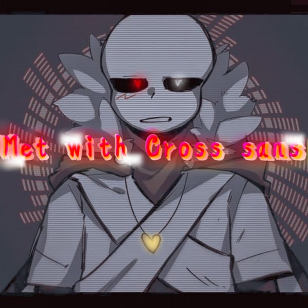 Meet with Cross sans - Quiz | Quotev