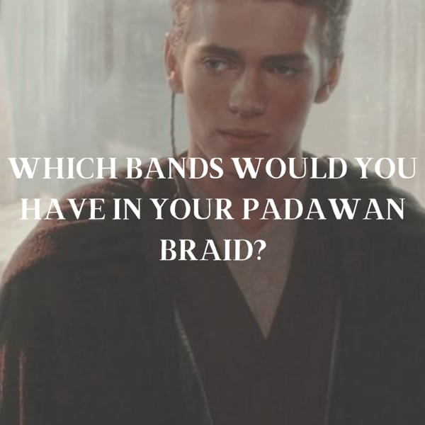 Which bands would you have in your padawan braid? - Quiz | Quotev