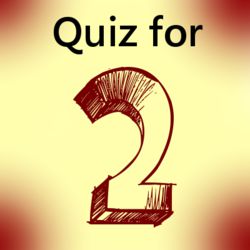 How well do you know each other? *Quiz for 2!* - Quiz