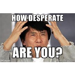 How Desperate are you? - Quiz