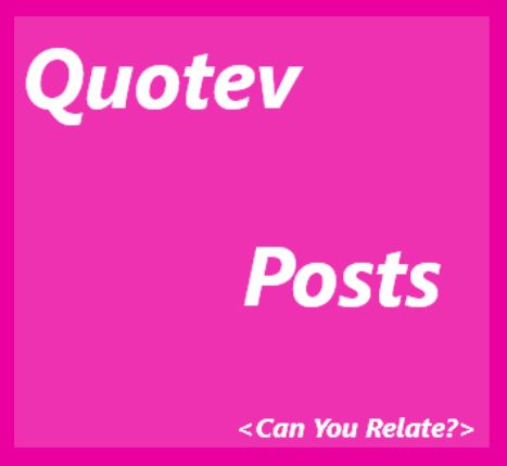 Can you relate? (QUOTEV EDITION) - Quiz
