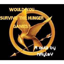 Would you survive the Hunger Games? - Quiz
