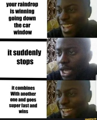 Raindrop Meme Picture Memes 0uW6n9b67 — IFunny
