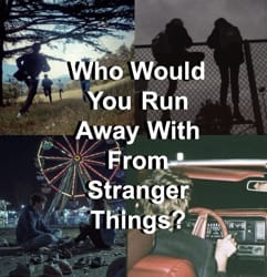 Who Would You Run Away With From Stranger Things? - Quiz | Quotev