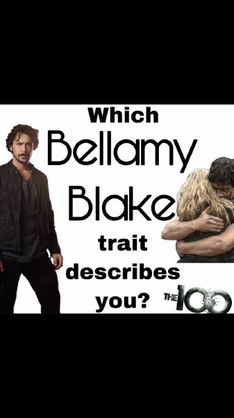 Which Bellamy Blake trait best describes your personality? - Quiz | Quotev