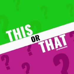 This or That? - Survey | Quotev