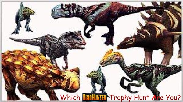 Which Dino Hunter Trophy Hunt are you? - Quiz