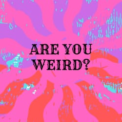 Are you actually weird? but bfr... - Quiz | Quotev