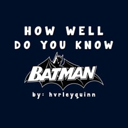 how well do you know batman? - Test | Quotev