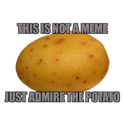 Awkward Potato Memes 25+ Potato Memes That Come Mashed, Fried, Or