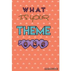 What is your theme song? - Quiz | Quotev